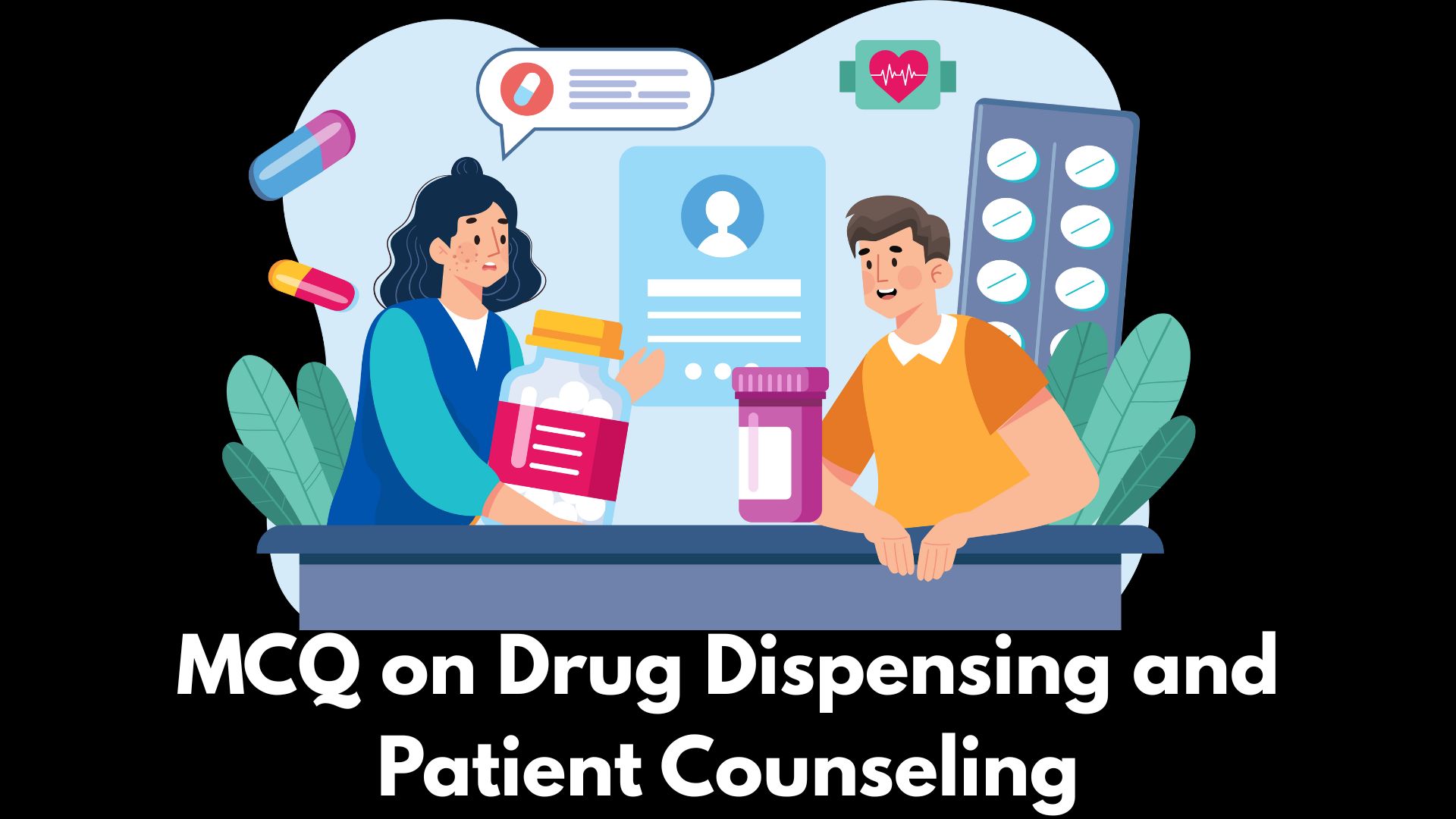 MCQ on Drug Dispensing and Patient Counseling - Biology Ease