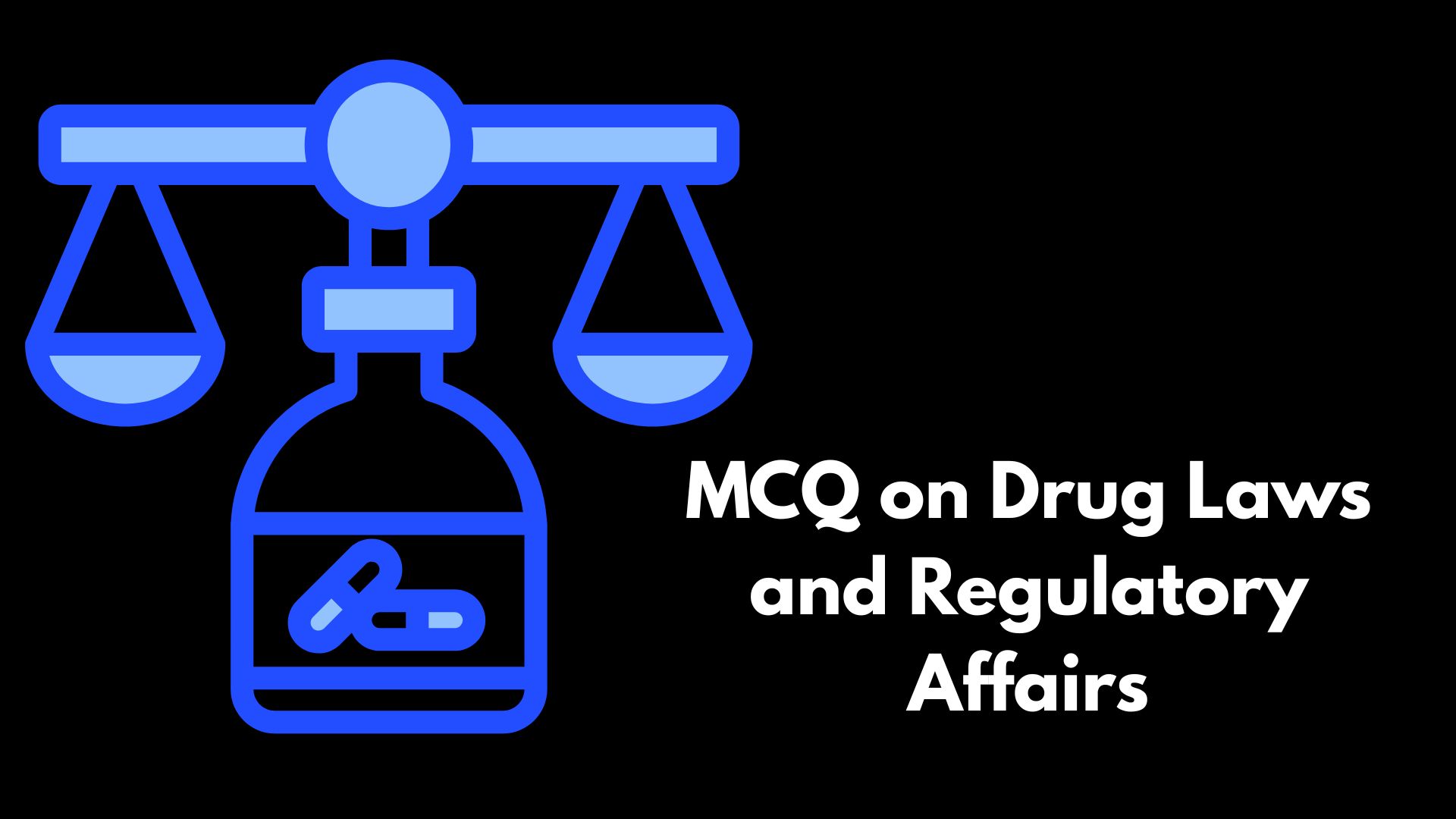 MCQ on Drug Laws and Regulatory Affairs - Biology Ease
