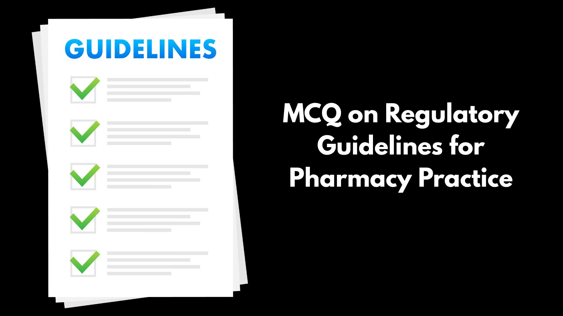 MCQ on Regulatory Guidelines for Pharmacy Practice - Biology Ease